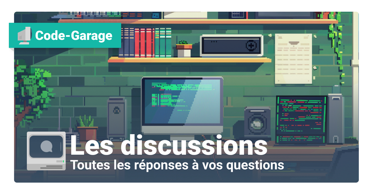 Les discussions, questions, actualités autour du dev - Communauté - Code-Garage