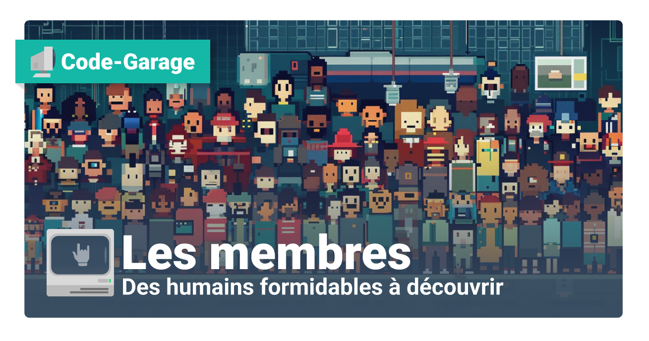 Les membres de la plateforme - Communauté - Code-Garage